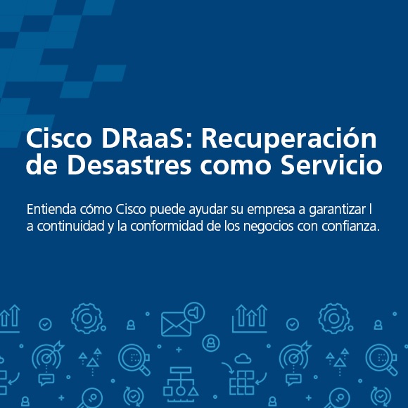 Cisco DRaaS: Recuperación de Desastres como Servicio - Blog TD SYNNEX
